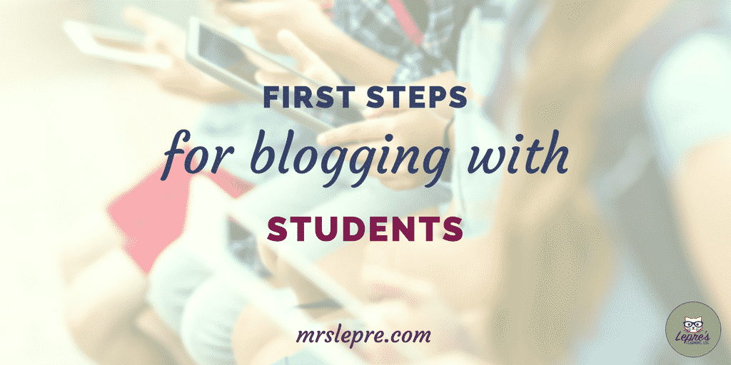 First steps and considerations with student blogging - Lepre's Learning Log